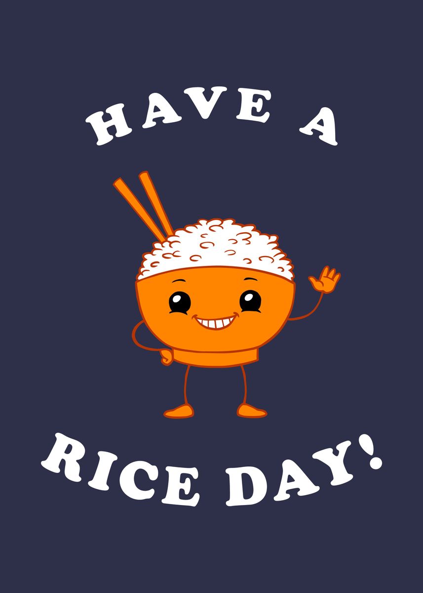 'Have A Rice Day' Poster by Yipptee | Displate