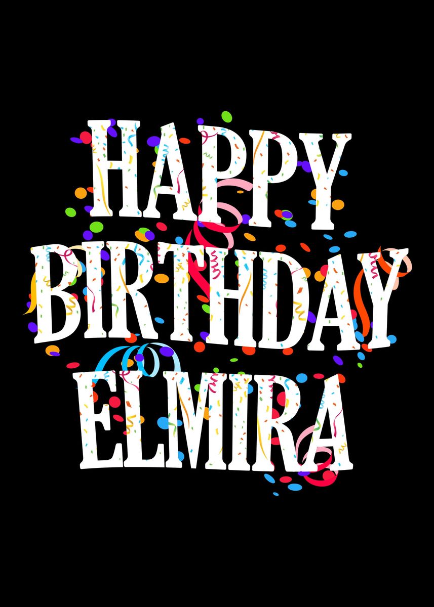 'Happy Birthday Elmira' Poster, picture, metal print, paint by ...