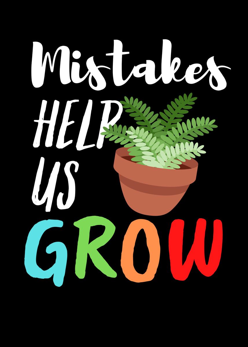 'Mistakes Help Us Grow ' Poster, picture, metal print, paint by ...