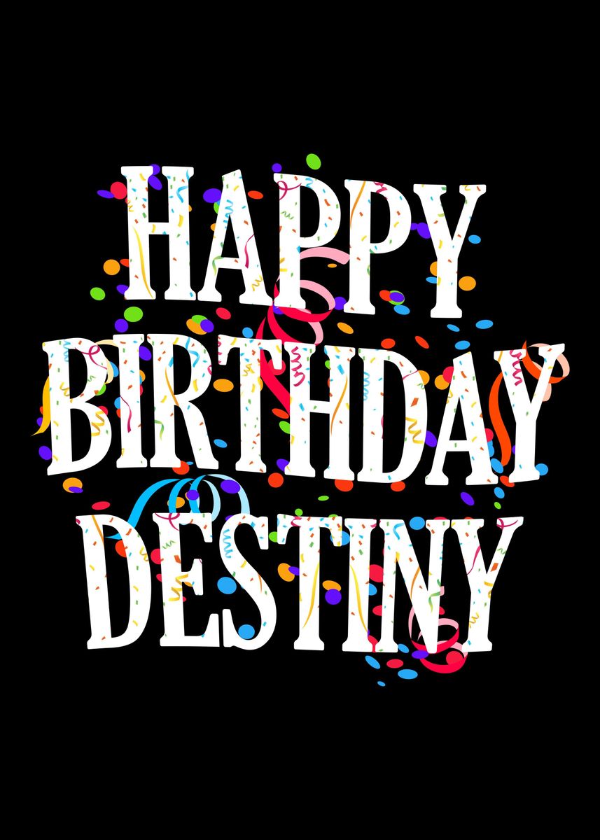 'Happy Birthday Destiny' Poster, picture, metal print, paint by ...
