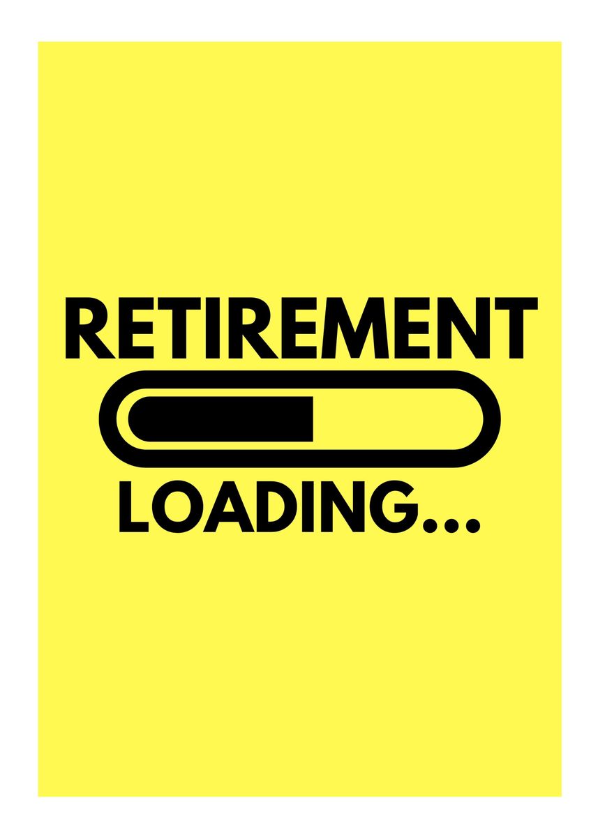'Retirement loading' Poster, picture, metal print, paint by teehowa ...