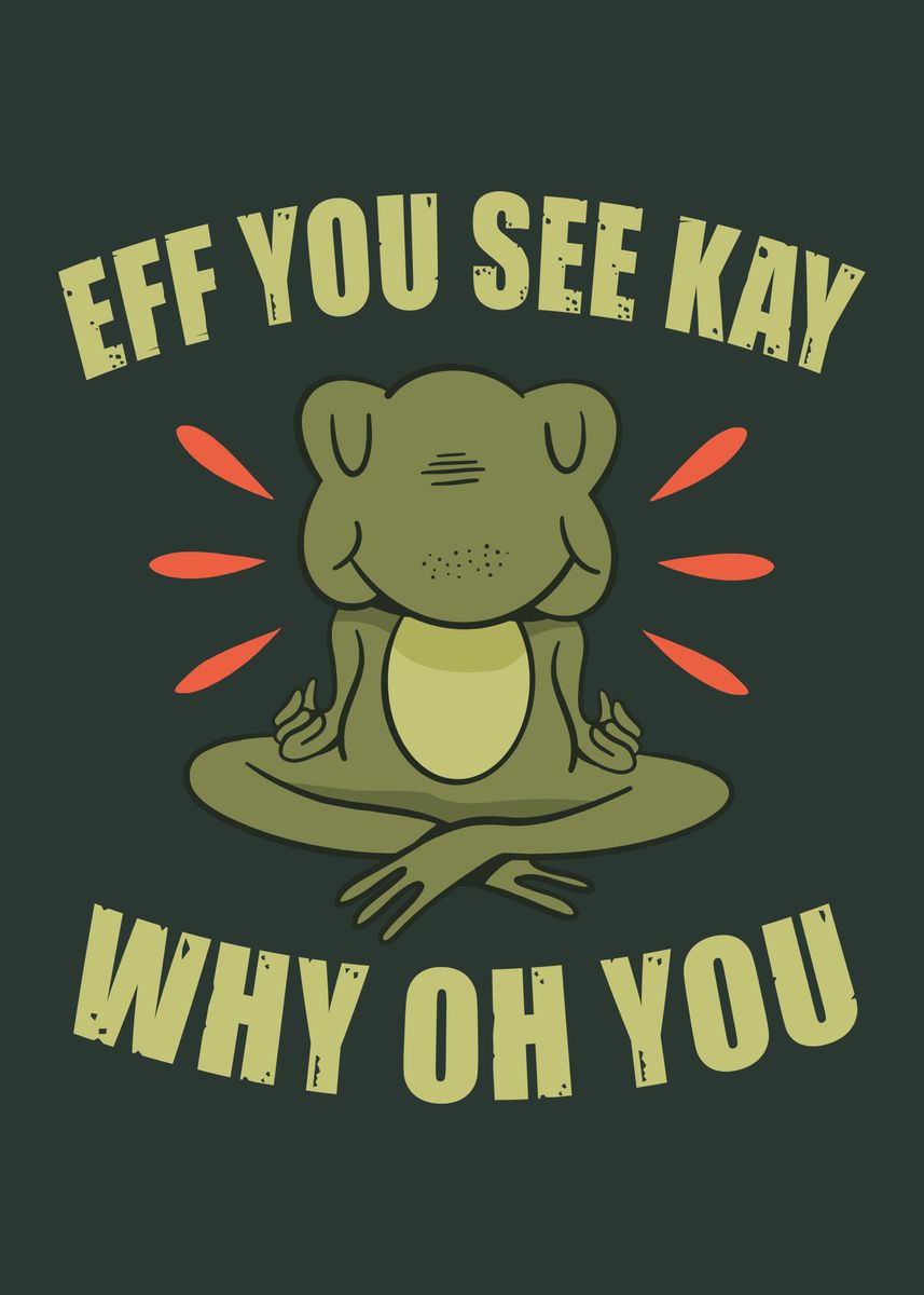 ' EFF You See Kay Why Frog' Poster by Philip Anders | Displate