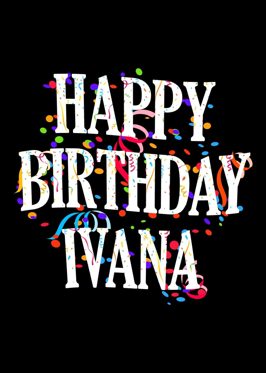 'Happy Birthday Ivana' Poster by royalsigns | Displate