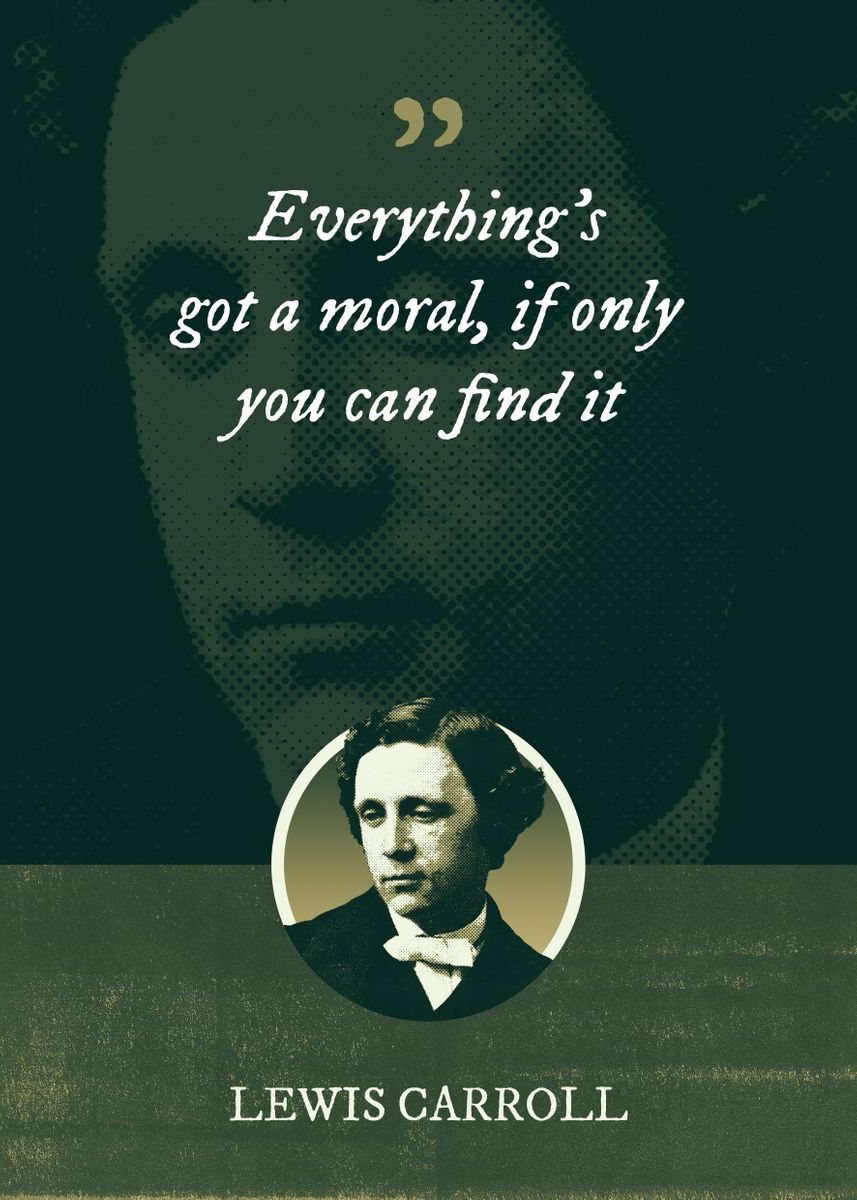 'Everythings got a moral ' Poster, picture, metal print, paint by ...