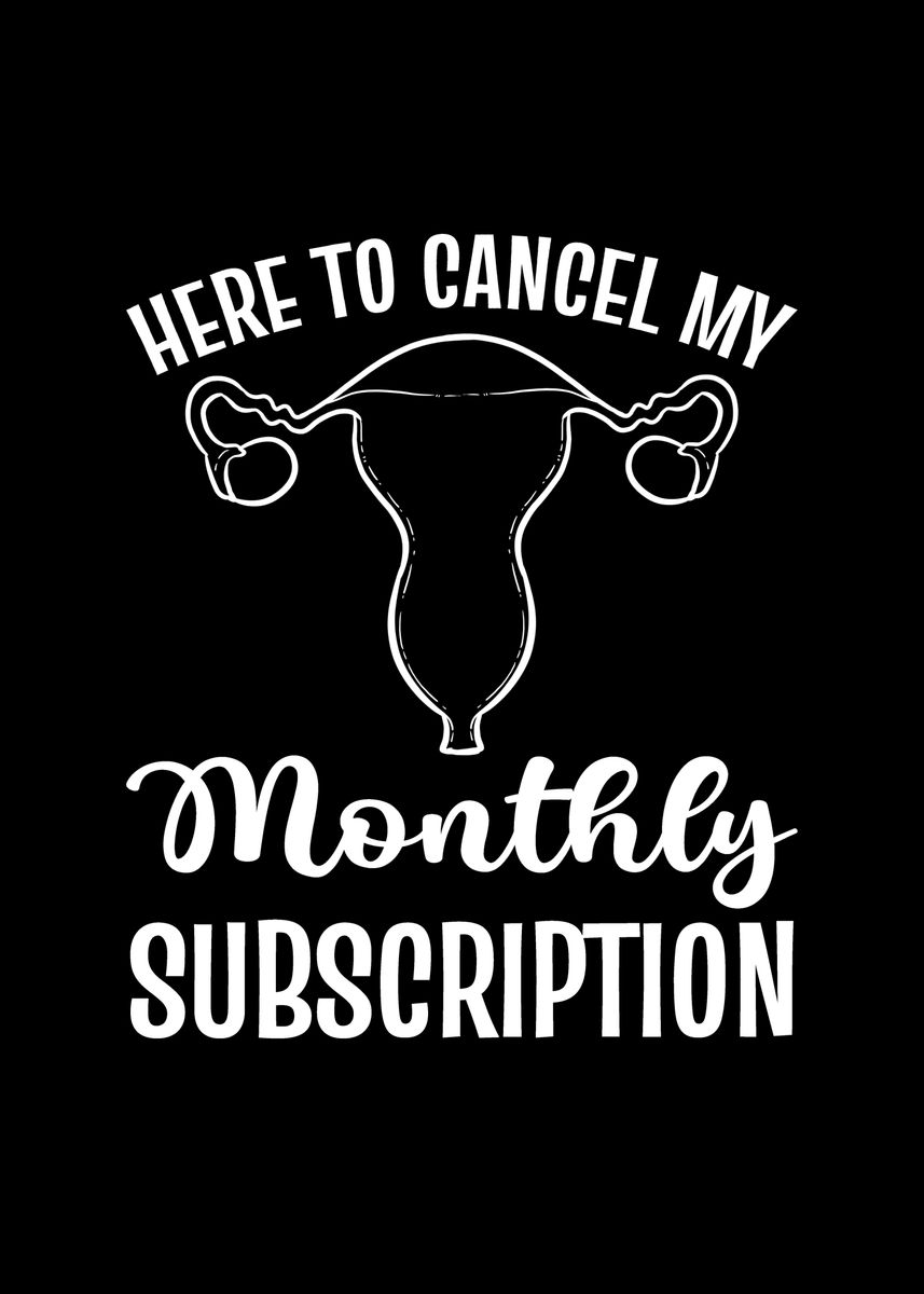 'Here To Cancel My Monthly' Poster, picture, metal print, paint by ...