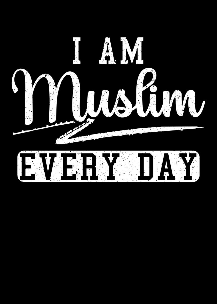 'I Am Muslim Every Day' Poster, picture, metal print, paint by NAO ...