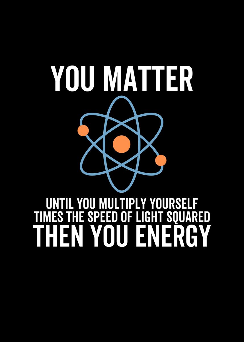 'You Matter Then You Energy' Poster, picture, metal print, paint by ...