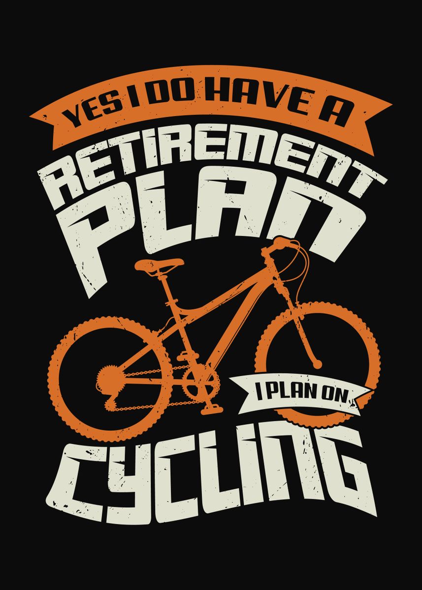 'Retirement Plan Cycling' Poster, picture, metal print, paint by Marcel ...