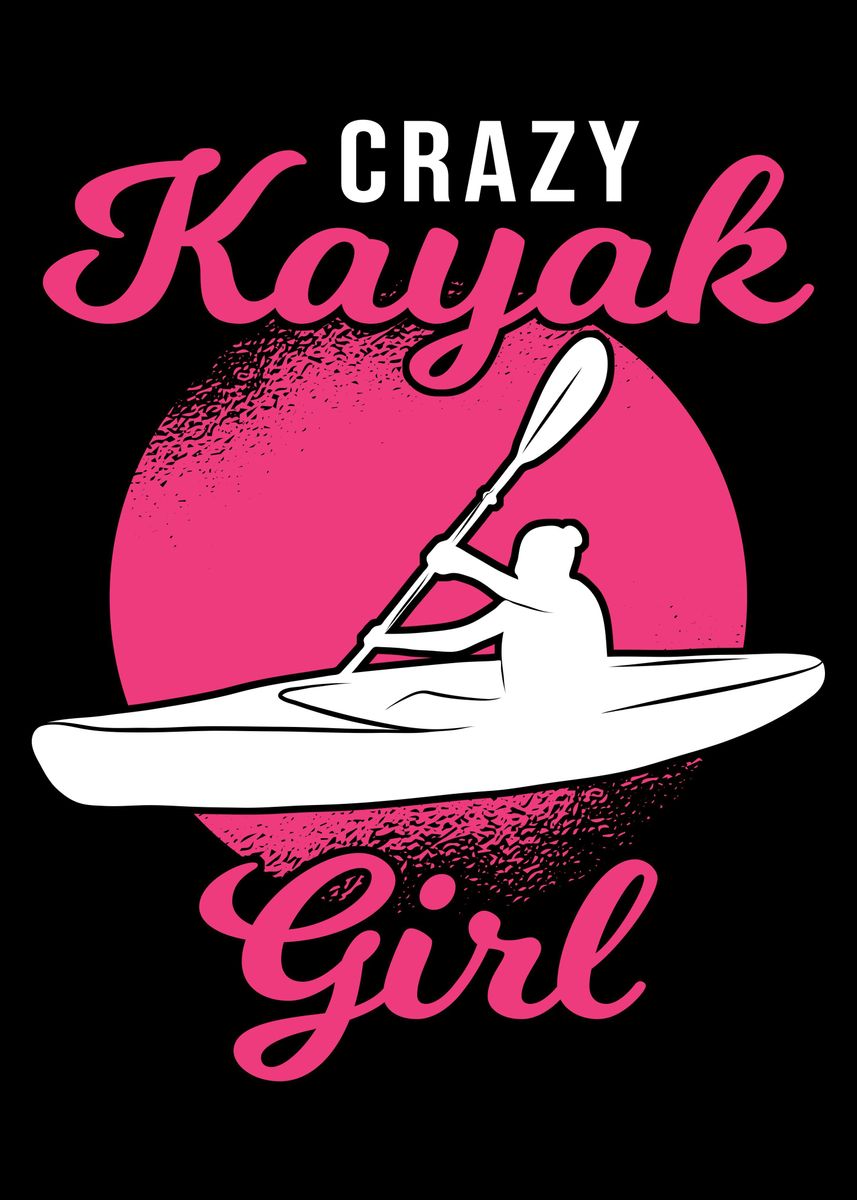 'Crazy Kayak Girl Kayaker' Poster, picture, metal print, paint by ...