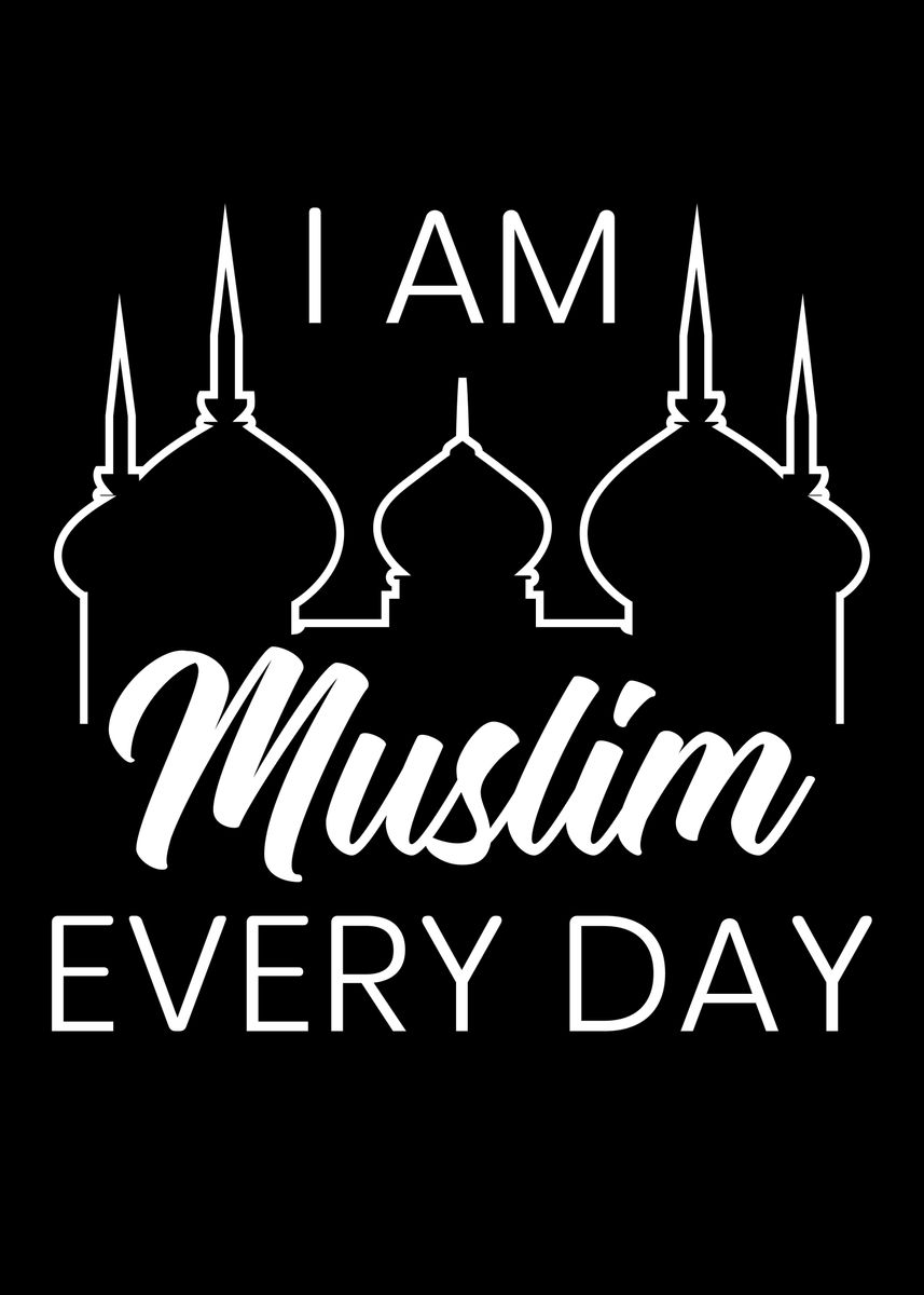 'I Am Muslim Every Day' Poster, picture, metal print, paint by NAO ...