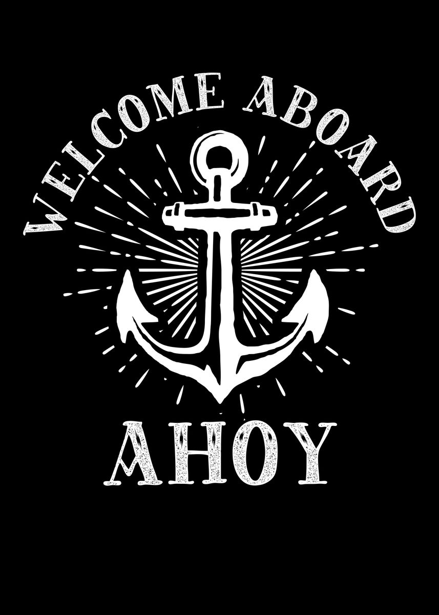 'Welcome Aboard Ahoy' Poster by NAO | Displate