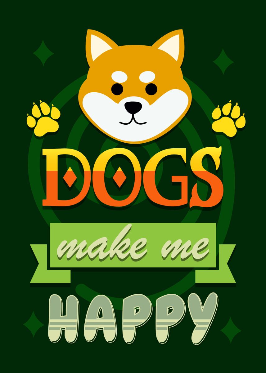 'Dogs Make Me Happy' Poster by vector heroes | Displate
