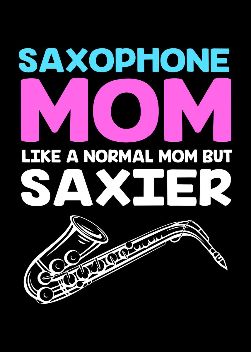 'Saxophone Mom' Poster, picture, metal print, paint by FunnyGifts ...