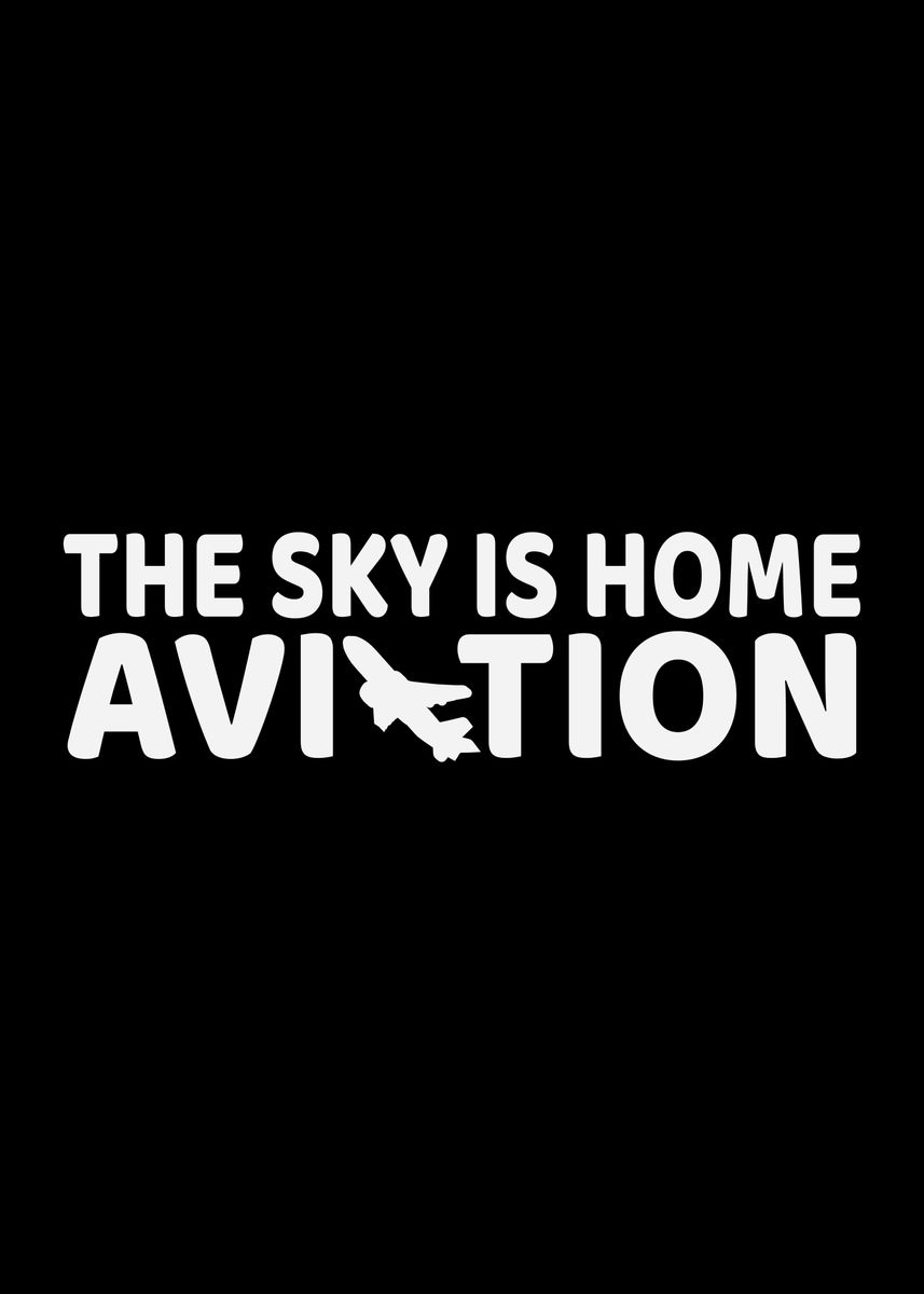 'The sky is home aviation' Poster, picture, metal print, paint by Lukes ...