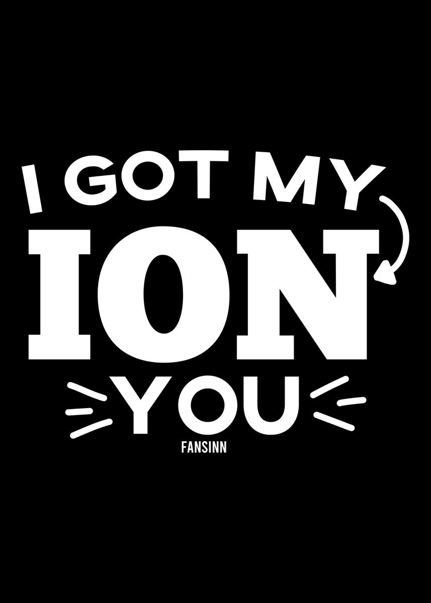 'funny Ion nuclear science ' Poster by fansinn | Displate