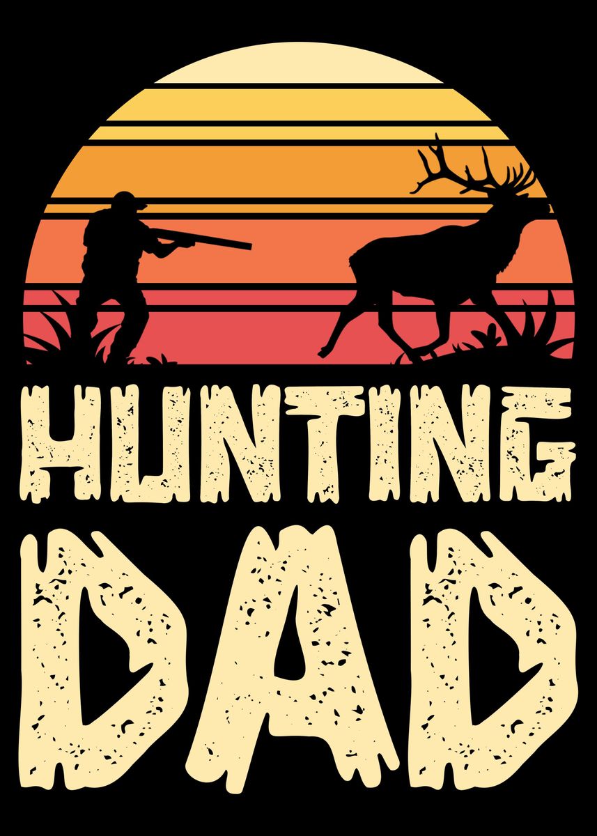 'Hunting Dad Hunters Father' Poster, picture, metal print, paint by ...