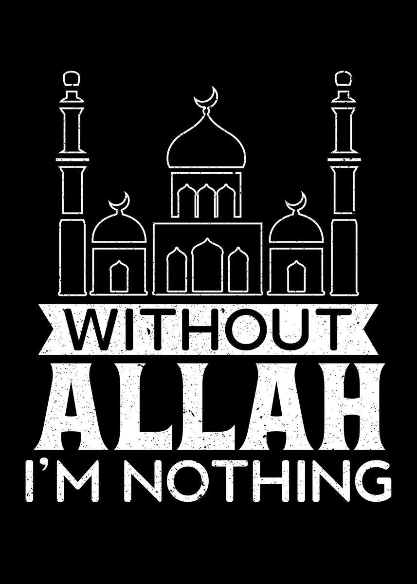 'Without Allah Im Nothing' Poster by NAO | Displate