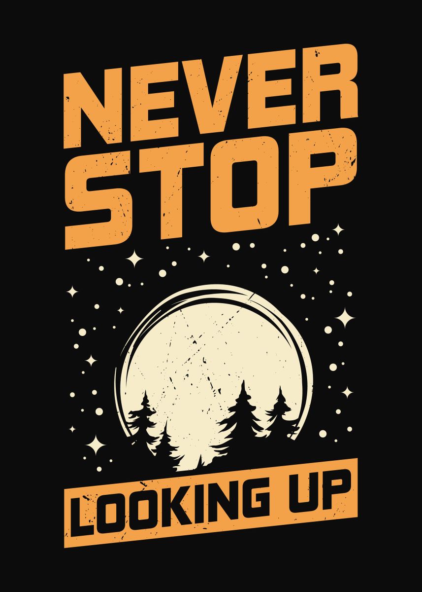 'Never Stop Looking Up' Poster by Marcel Doll | Displate