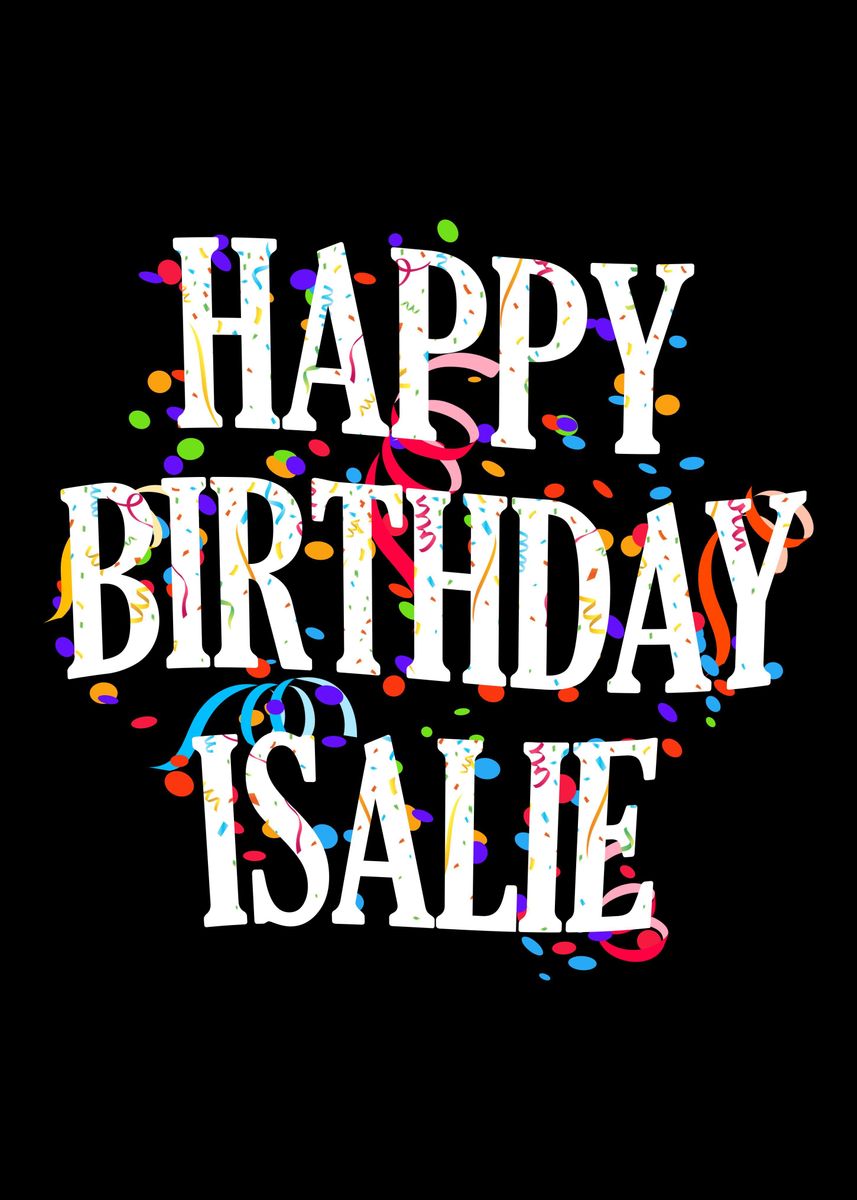 'Happy Birthday Isalie' Poster, picture, metal print, paint by ...