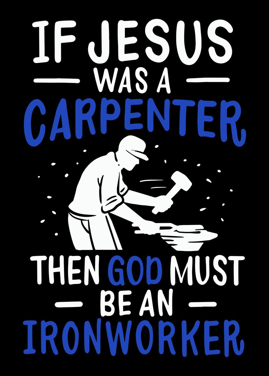 'If Jesus Was A Carpenter' Poster, picture, metal print, paint by ...
