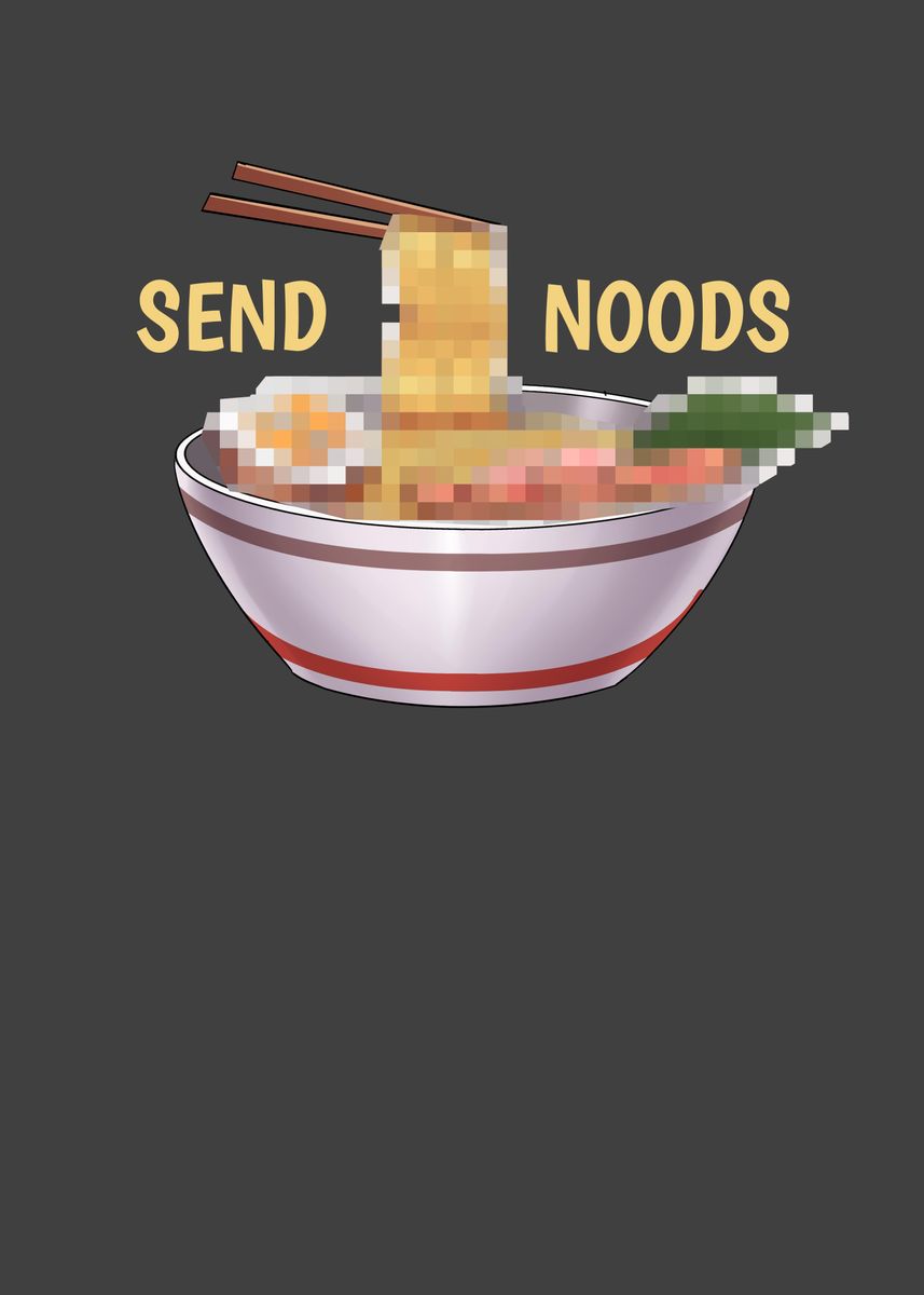 'Ramen Send Noods Funny ' Poster by CheTatanka | Displate