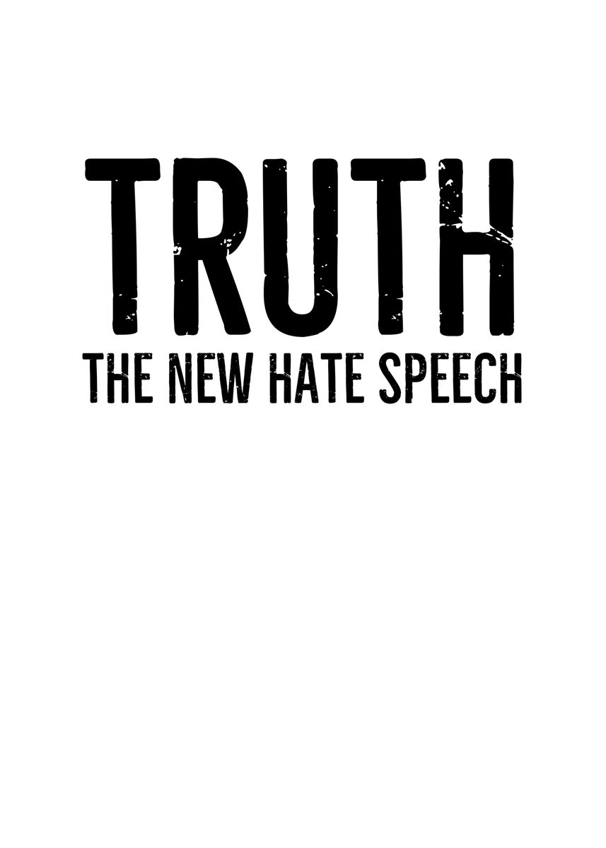 'Truth The New Hate Speech' Poster, picture, metal print, paint by ...