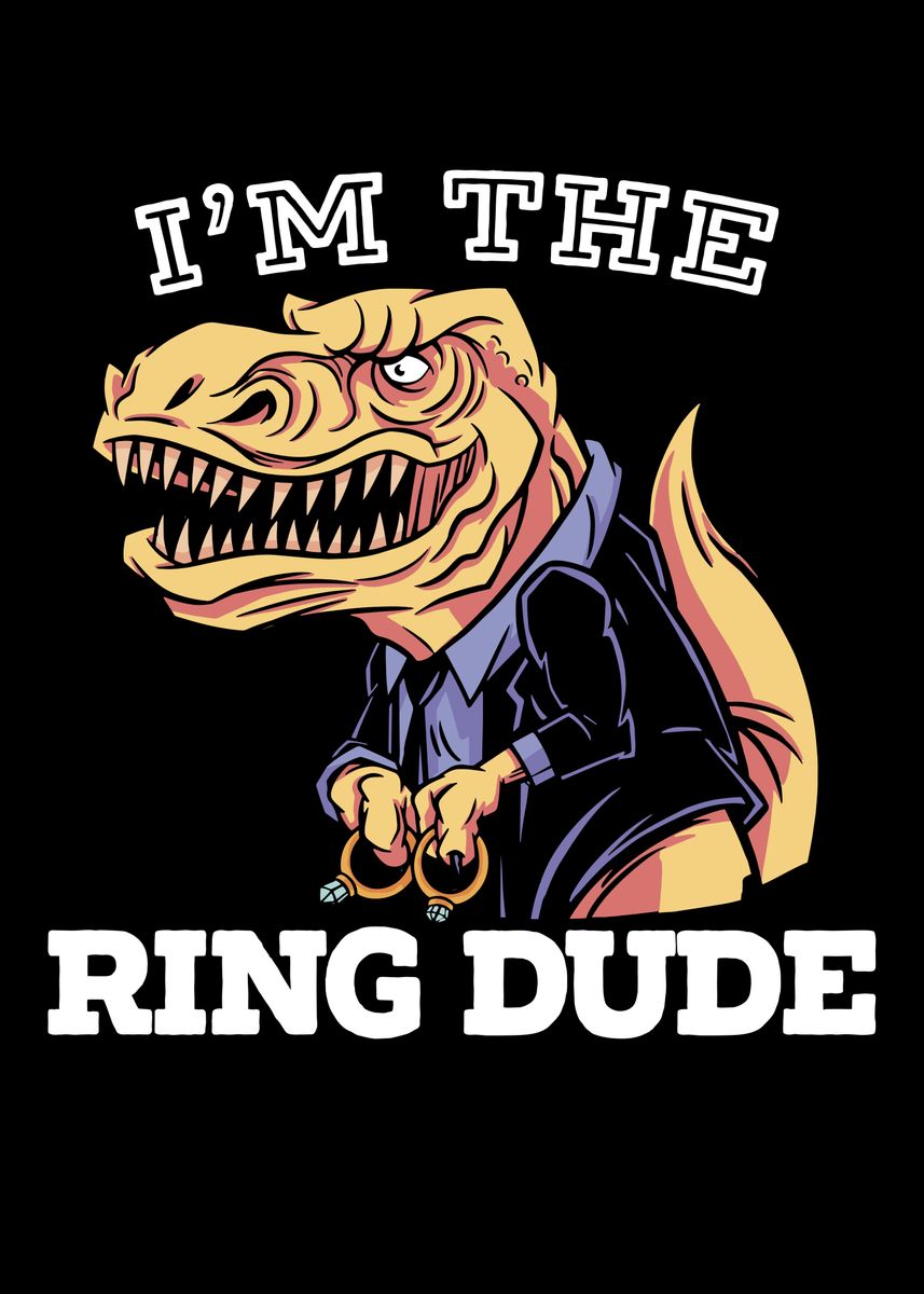 'Im The Ring Dude ' Poster, picture, metal print, paint by NAO | Displate