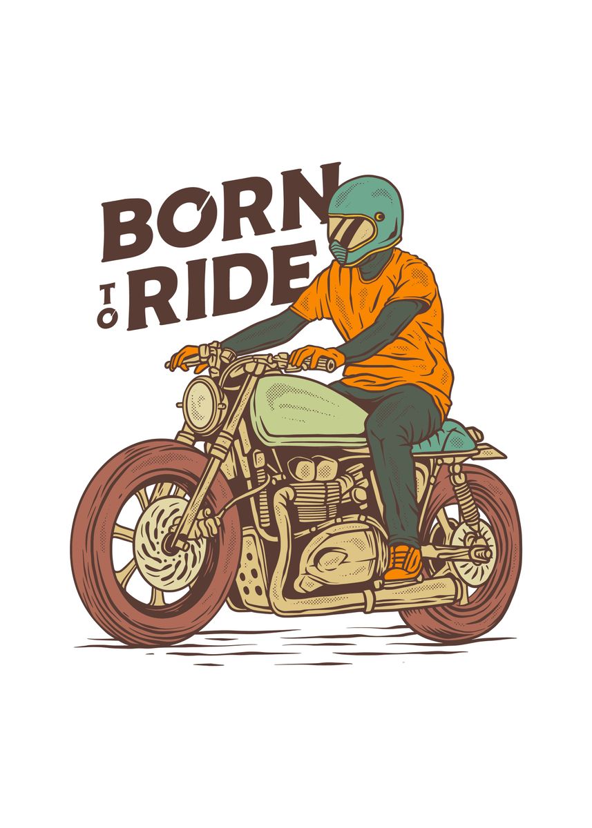 'Born to ride' Poster, picture, metal print, paint by vintagedivision ...
