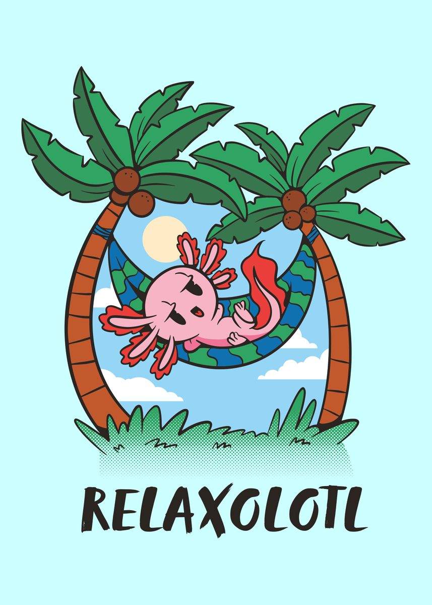 'Axolotl Relaxolotl Gift' Poster, picture, metal print, paint by Phil ...