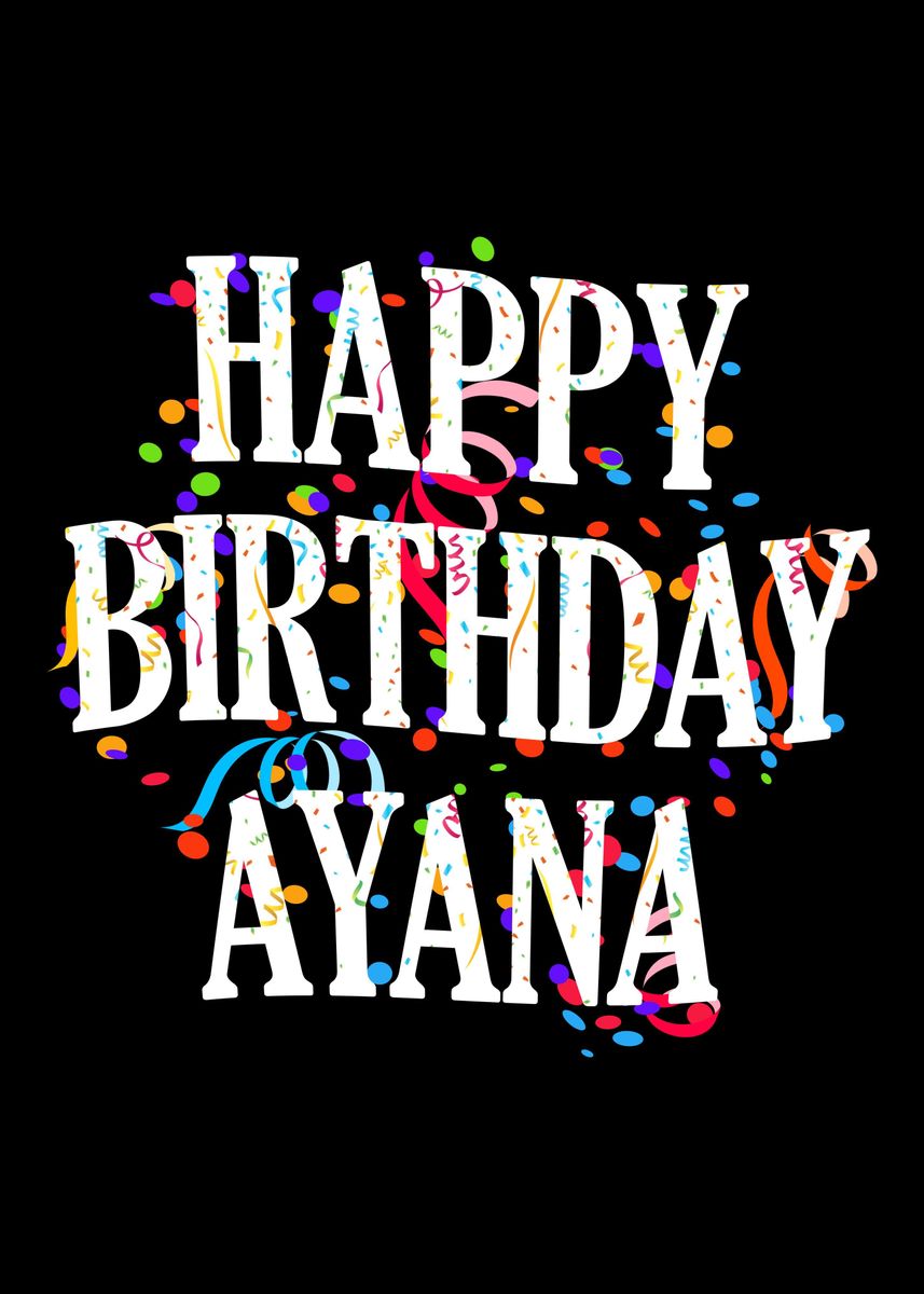 'Happy Birthday Ayana' Poster, picture, metal print, paint by ...