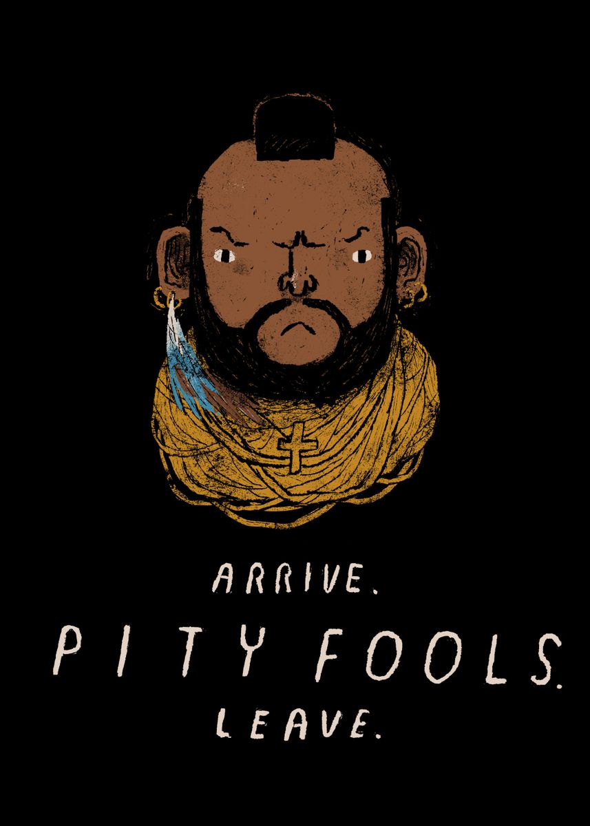 'pity fools' Poster, picture, metal print, paint by Louis roskosch ...