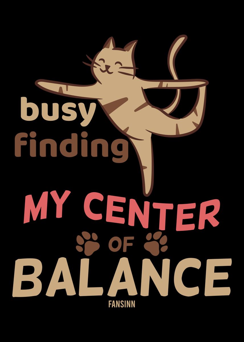 'BUSY FINDING MY CENTER OF ' Poster, picture, metal print, paint by ...