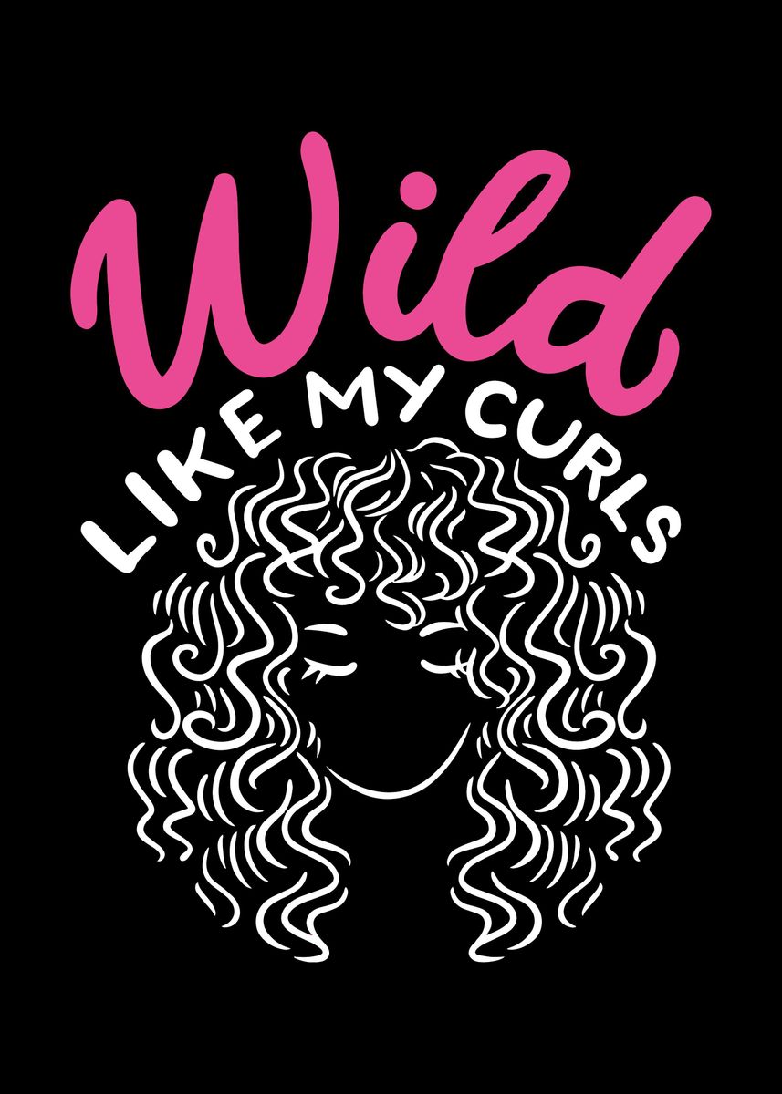 'Wild Like My Curls Curly' Poster, picture, metal print, paint by ...