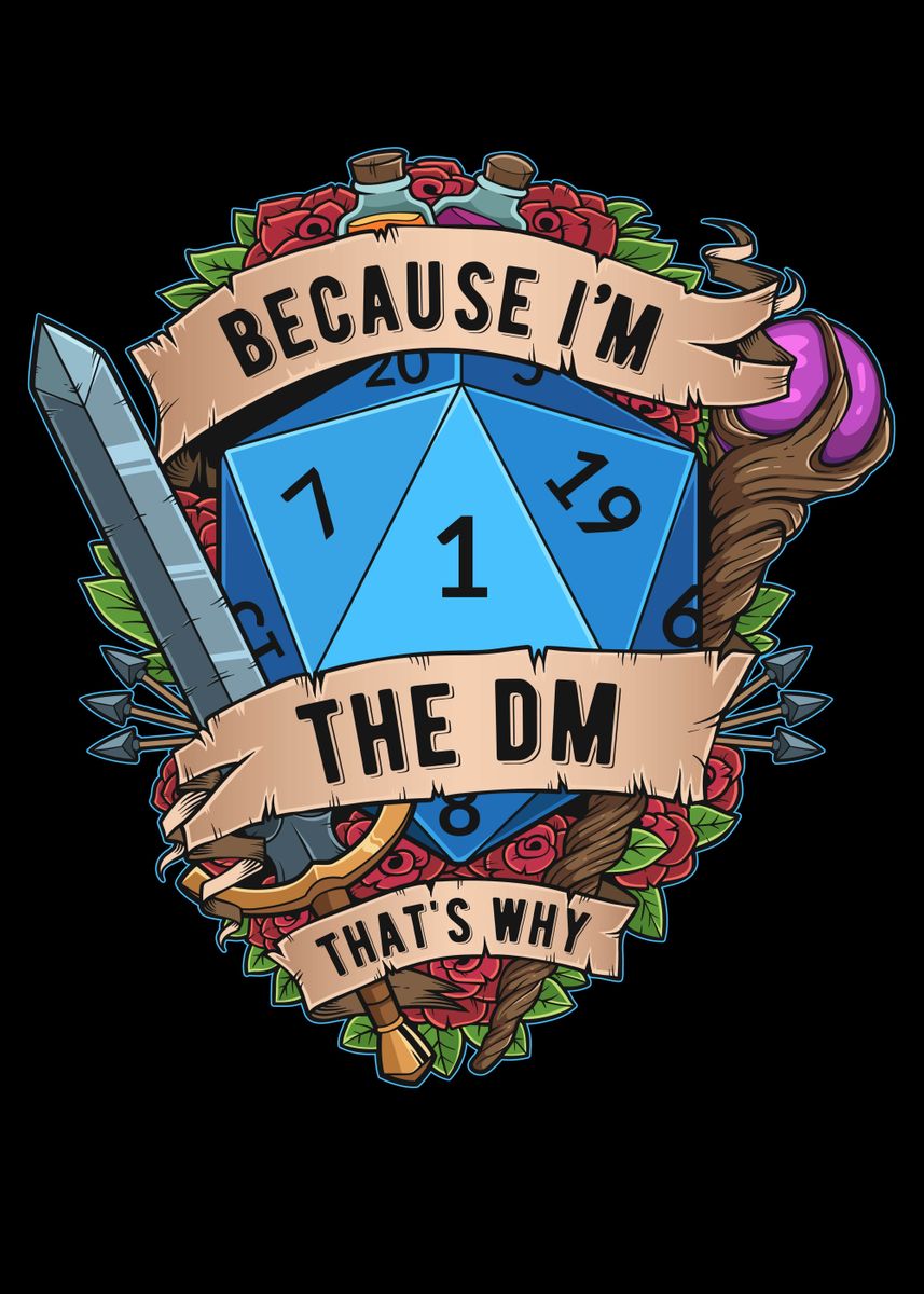 'Because Im the DM' Poster, picture, metal print, paint by B Cubed ...