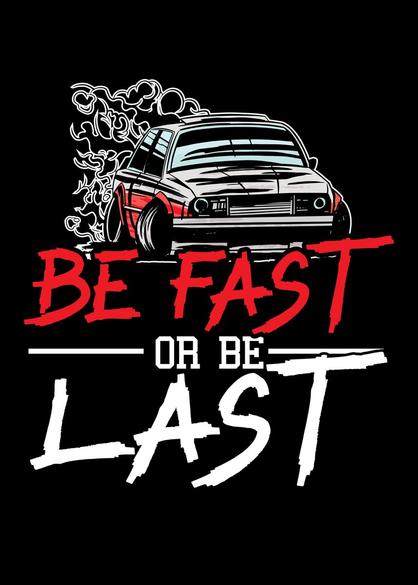 'Be Fast Or Be Last' Poster, picture, metal print, paint by NAO | Displate