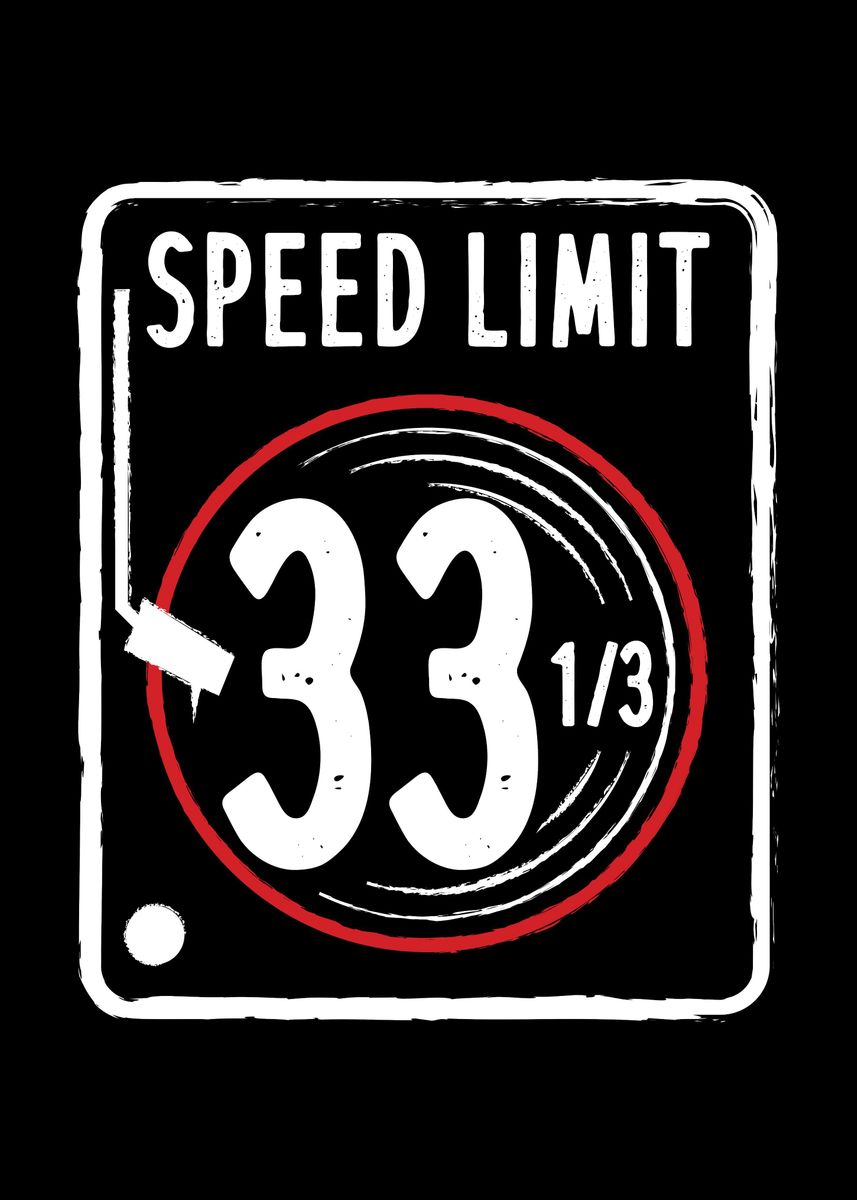 'Speed Limit 33 13 RPM' Poster, picture, metal print, paint by ...