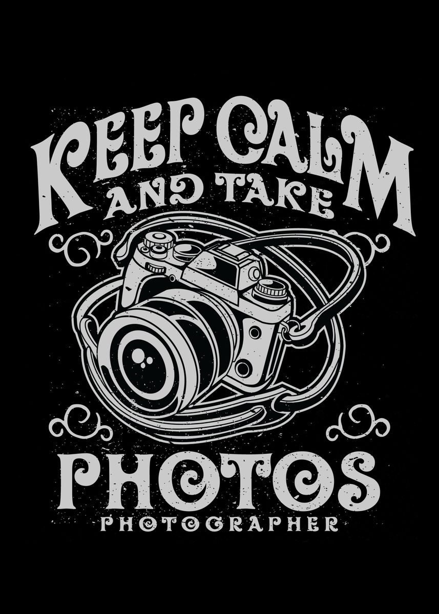 'Keep Calm And Take Photos' Poster by thetshirtshop2020 | Displate