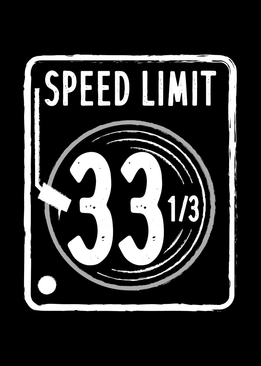 'Speed Limit 33 13 RPM' Poster, picture, metal print, paint by ...
