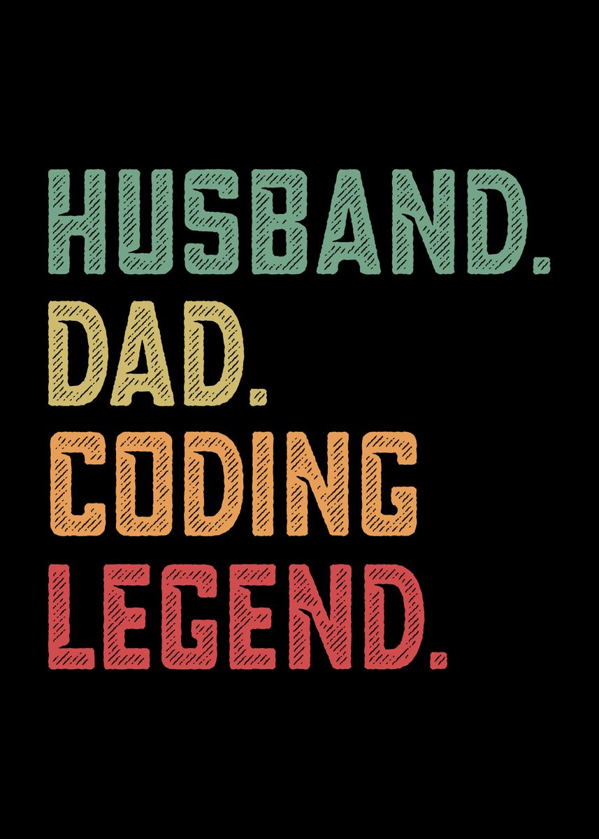 'Husband Dad Coding Legend' Poster, picture, metal print, paint by Phil ...