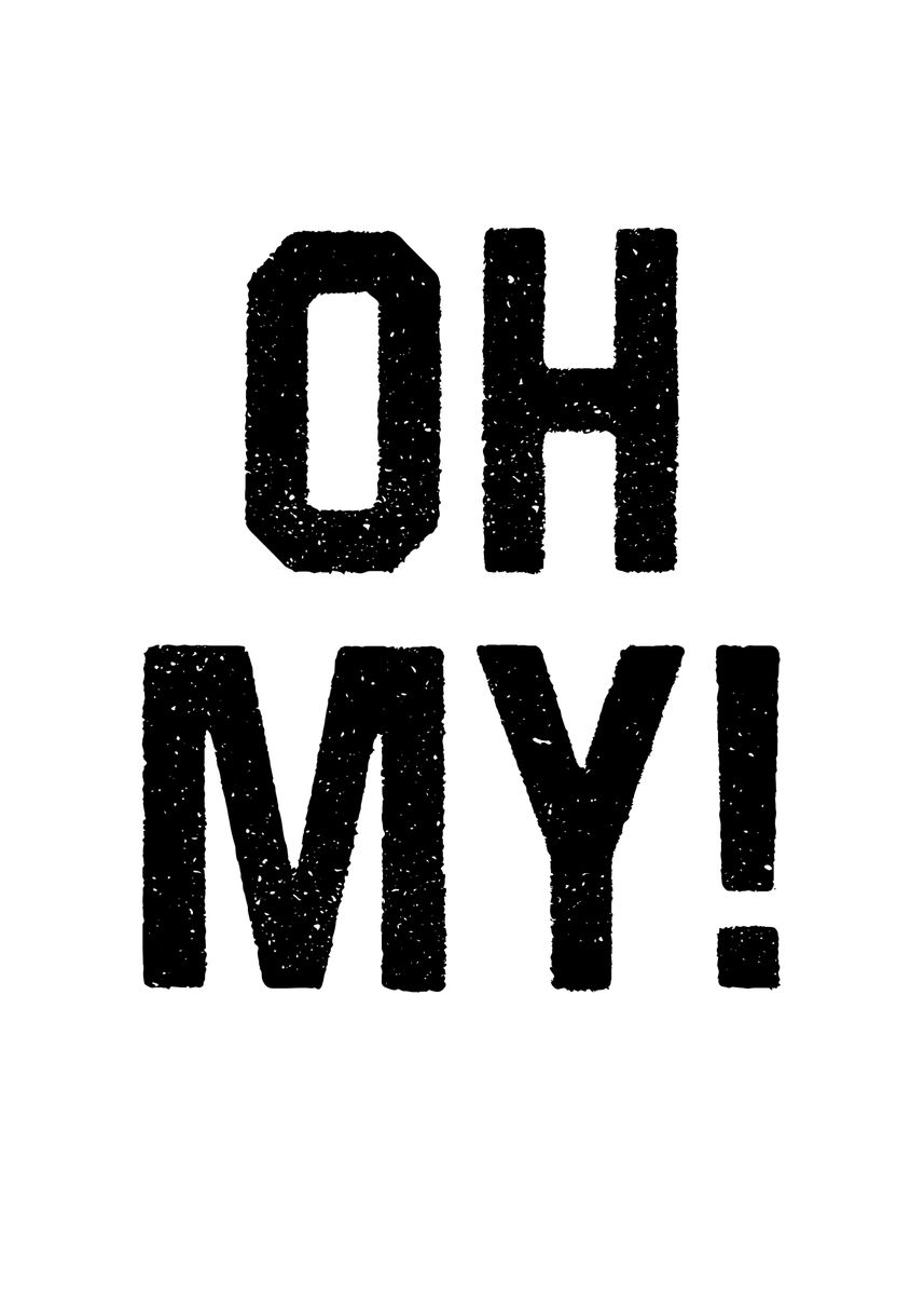 'Oh My' Poster, picture, metal print, paint by Francois Ringuette ...