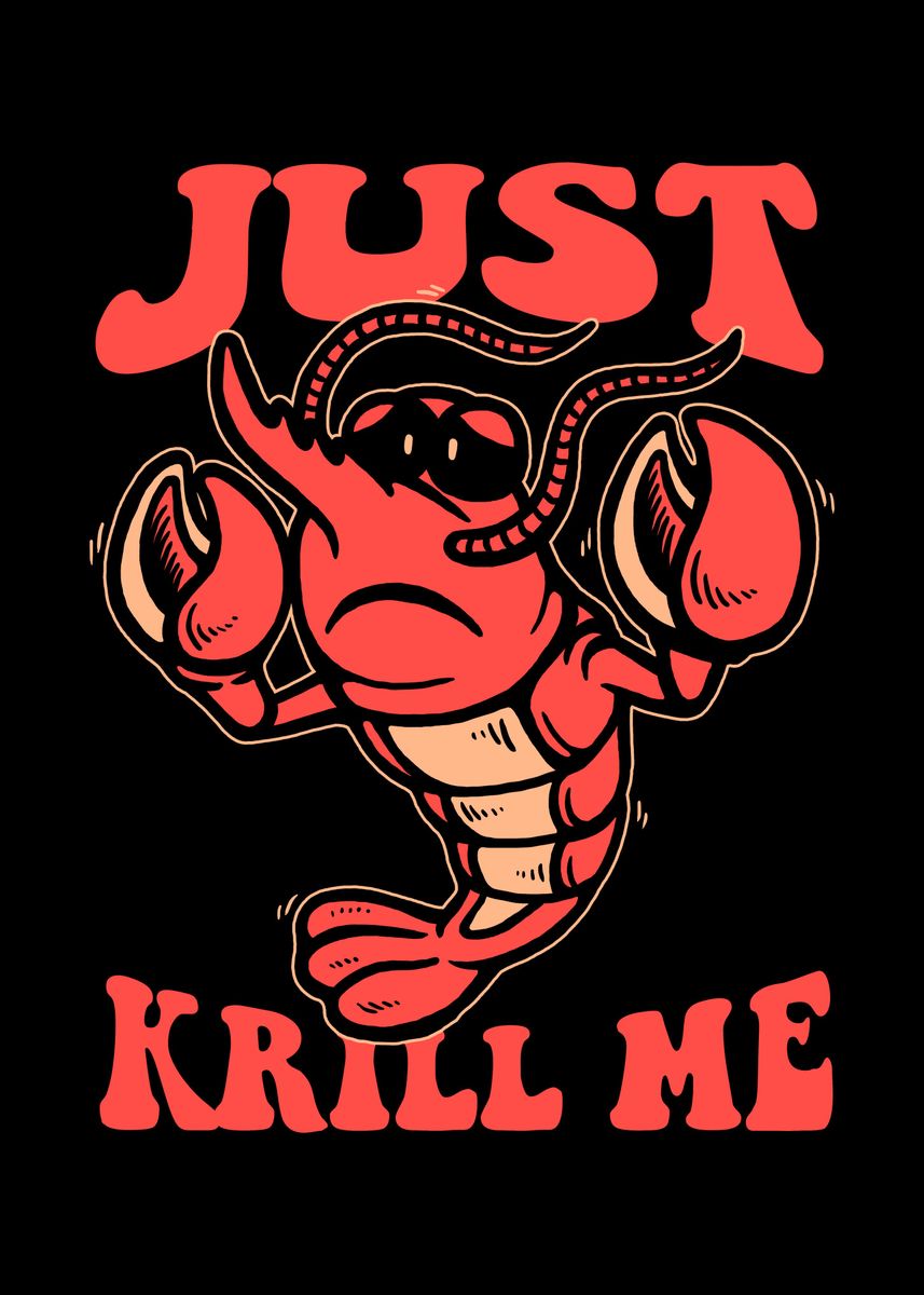 'Just Krill Me ' Poster, picture, metal print, paint by Yipptee | Displate