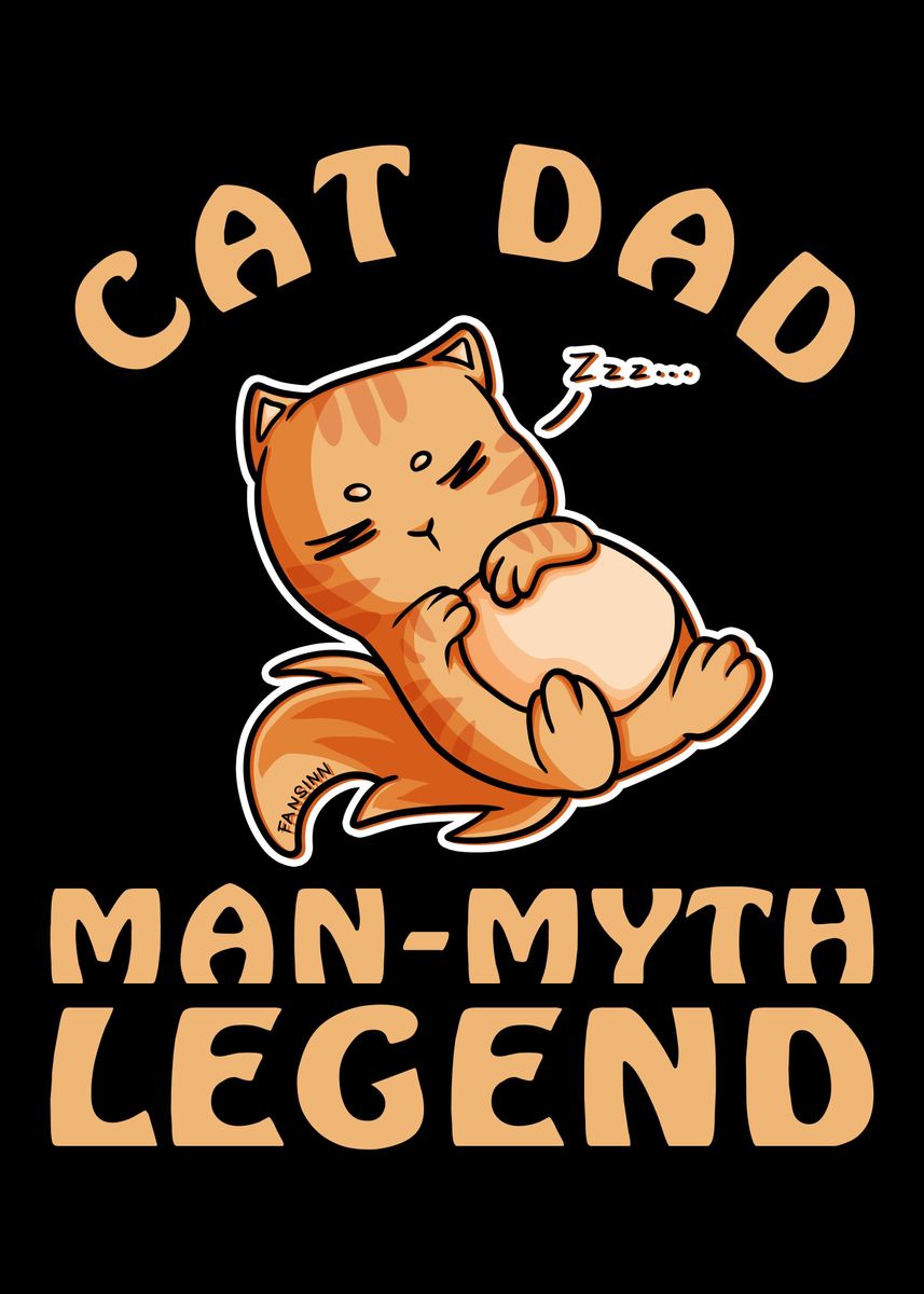 'Cat Dad Man Myth Legend' Poster, picture, metal print, paint by ...