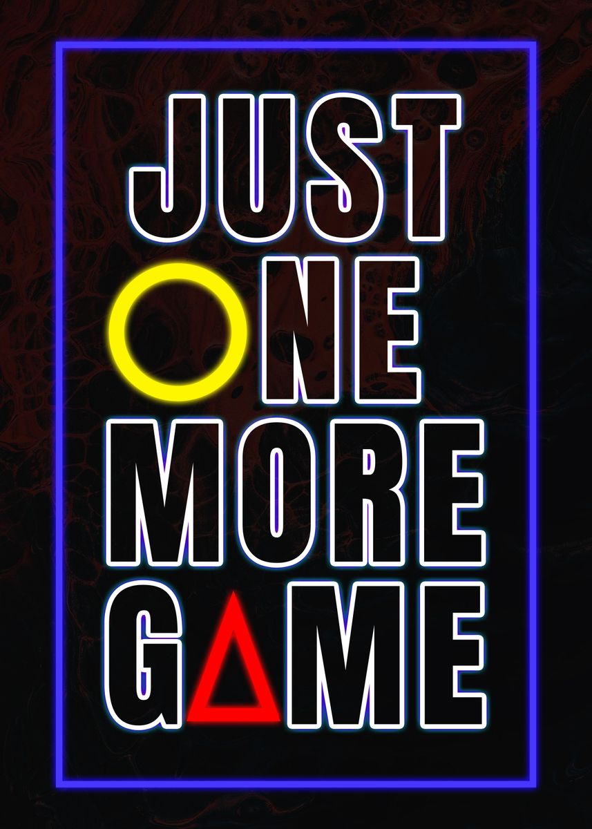 'Just One More Game' Poster, picture, metal print, paint by Remang ...