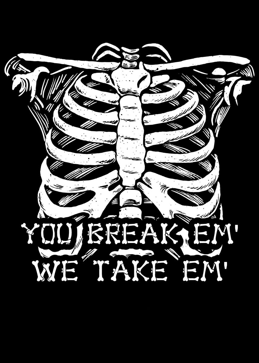 'You Break Em We Take Em' Poster, picture, metal print, paint by ...