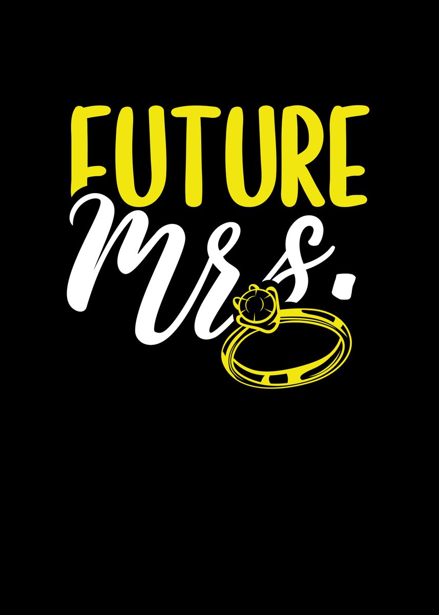 'Future mrs' Poster, picture, metal print, paint by BeMi | Displate