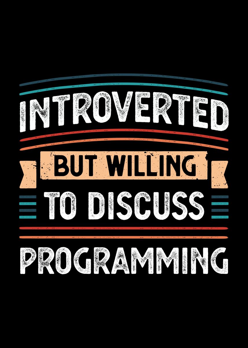 'Introverted Programmer' Poster, picture, metal print, paint by Phil ...