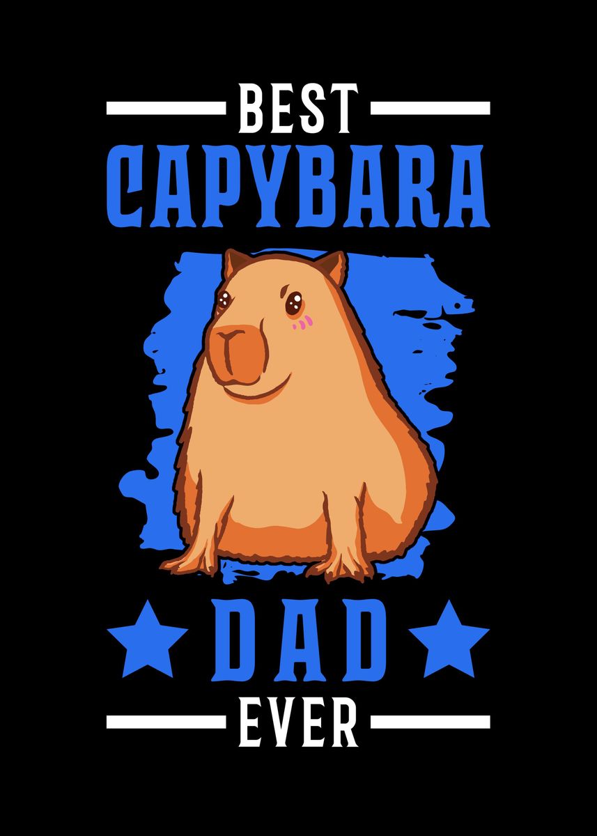'Best Capybara Dad Ever' Poster by FavoritePlates | Displate