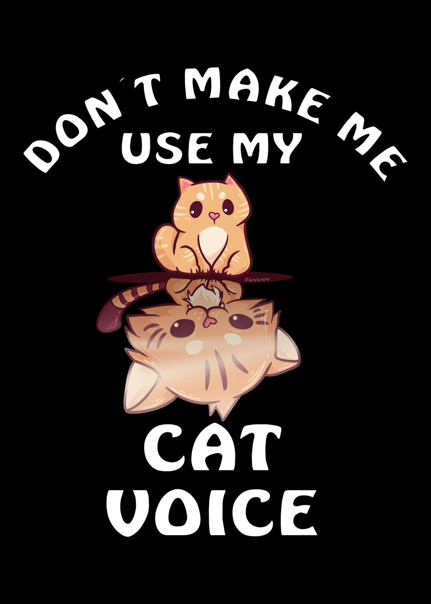 'Dont Make Me Use My Cat Vo' Poster, picture, metal print, paint by ...