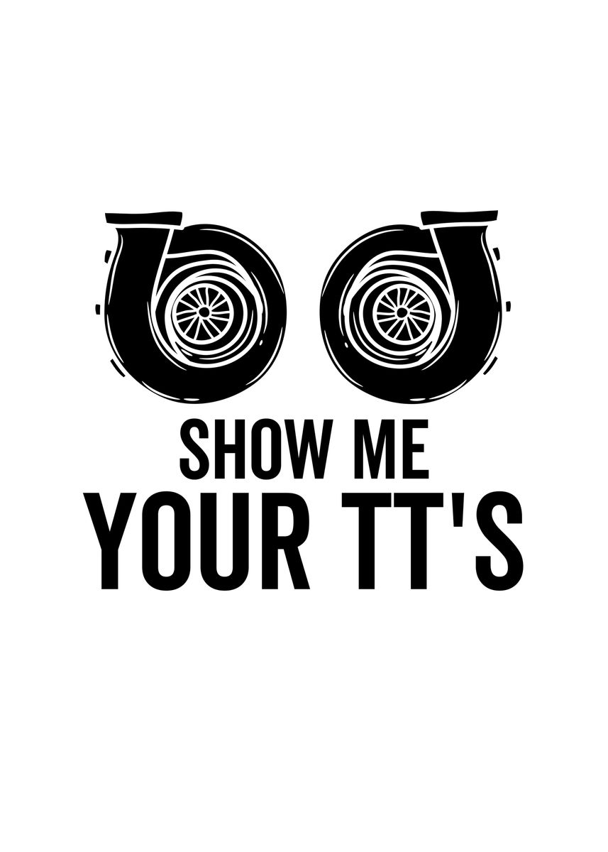'Show Me Your TTs' Poster by TheLoneAlchemist | Displate