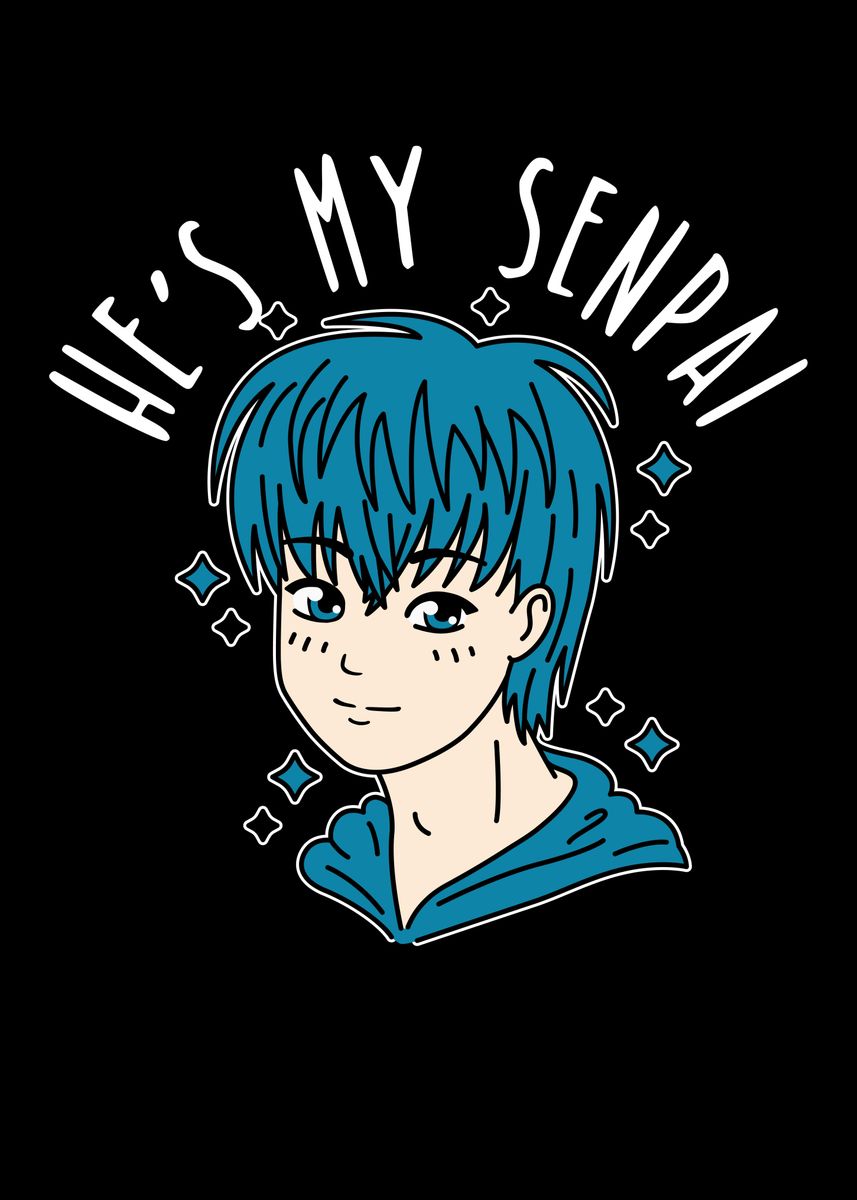 'Hes My Senpai Anime' Poster, picture, metal print, paint by NAO | Displate